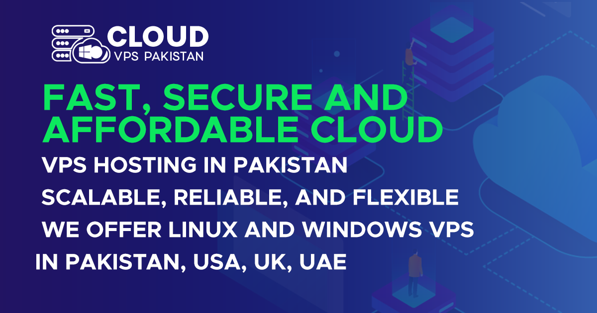 Pakistan VPS Provider - Get Pakistan VPS Hosting | Cloud & Windows VPS